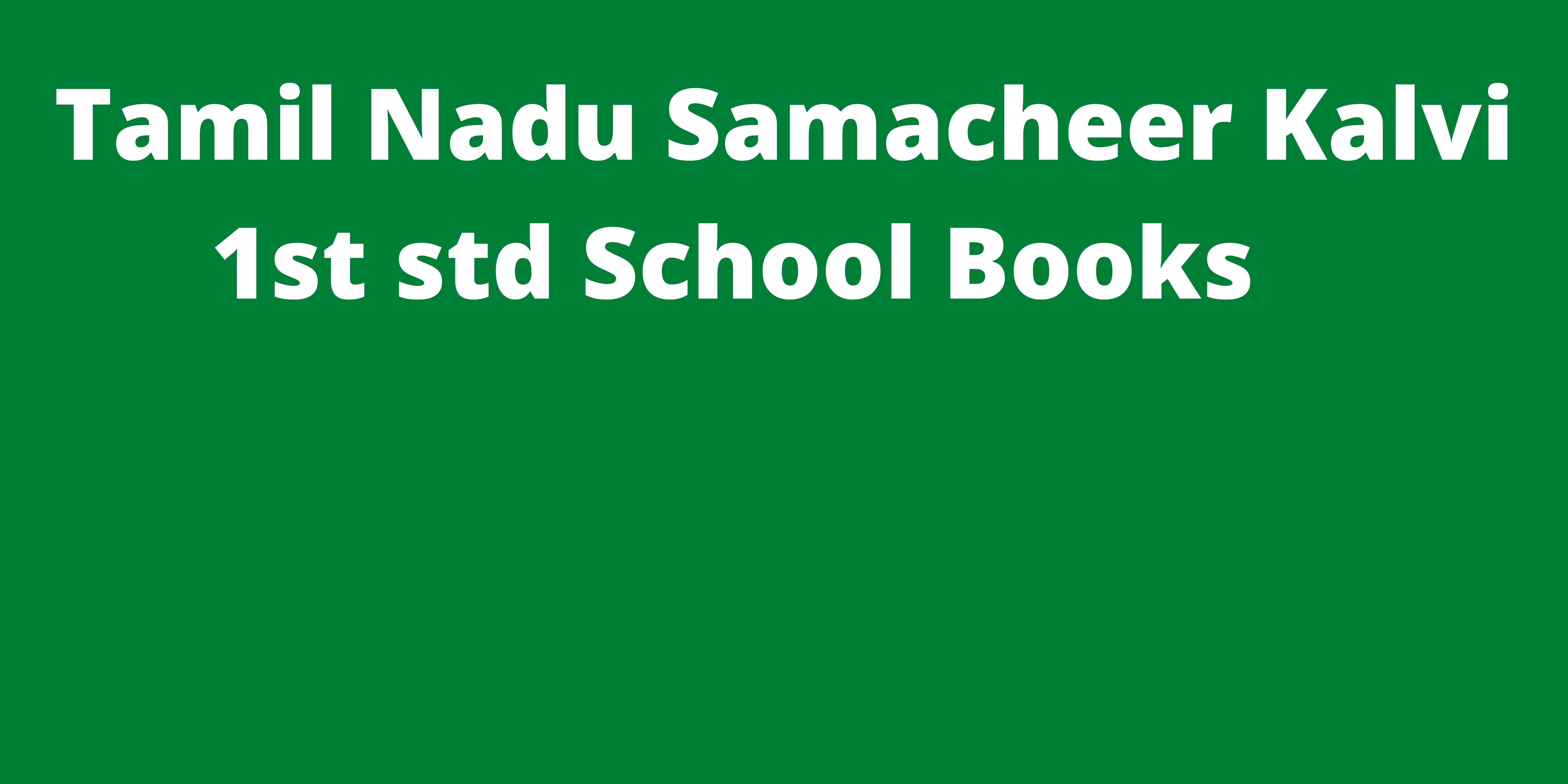 Tamil Nadu Samacheer Kalvi 1st Standard School Books Tamil Nadu Samacheer Kalvi 1st Standard School Books